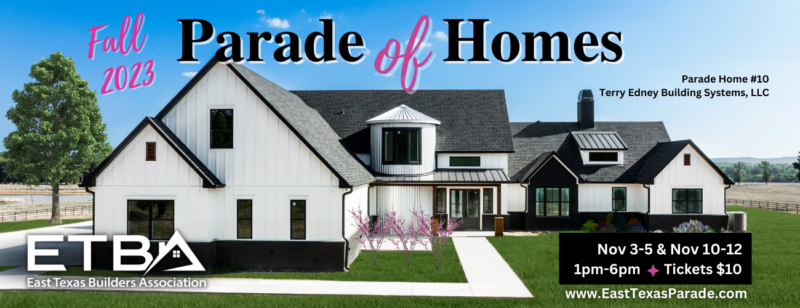 Parade of Homes - East Texas Builders Association - East Texas Builders ...